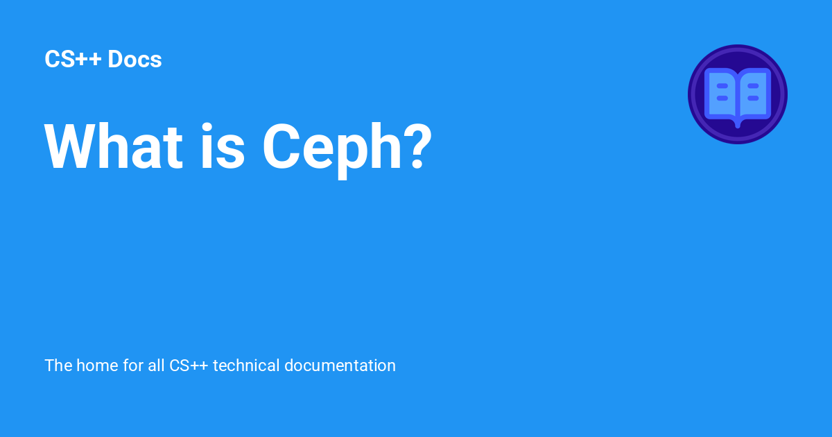 What is Ceph? - CS++ Docs